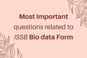 Topic 8: 22 Most Important Questions Related To ISSB Bio-Data Form