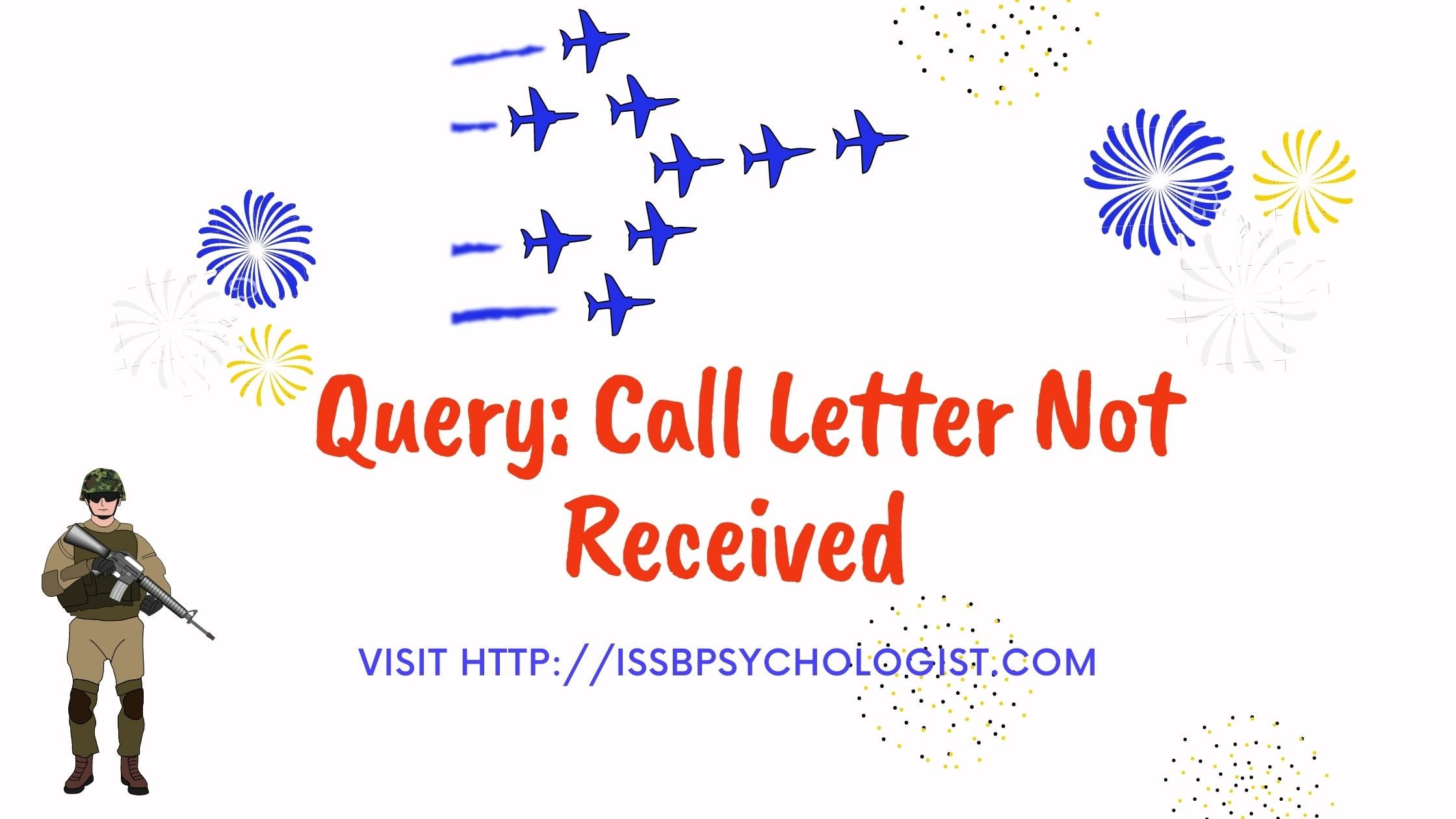 Query: Why my ISSB call letter Not Received? ; What are the reasons?