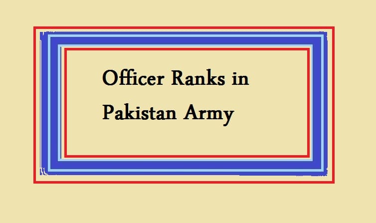 Officer Ranks in Pakistan Army : Details with Pictures